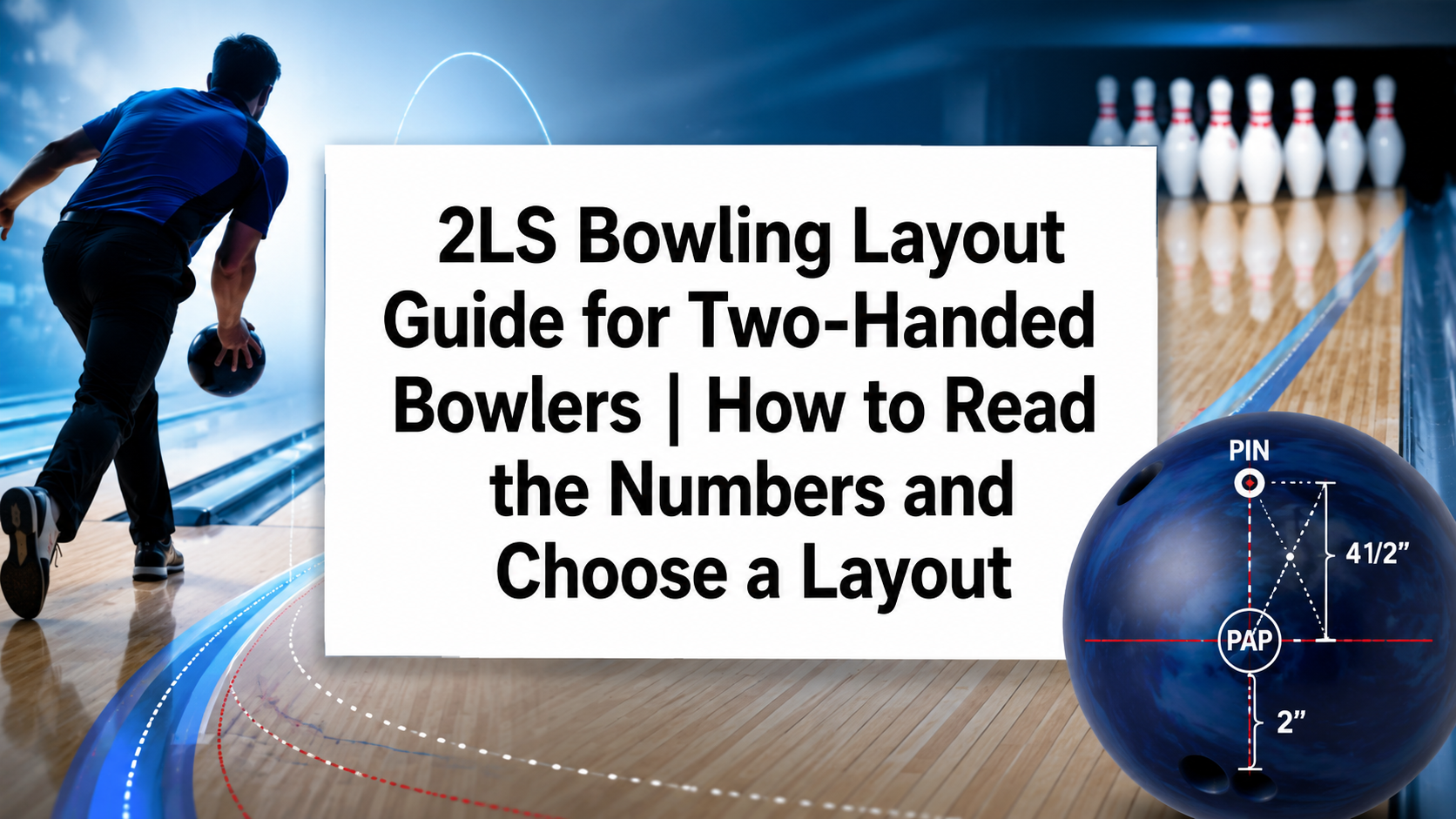 2LS Bowling Layout Guide for Two-Handed Bowlers | How to Read the ...